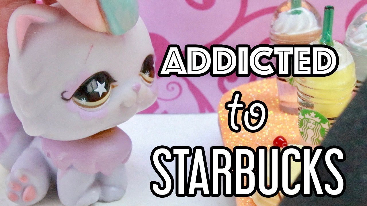 LPS - ADDICTED TO STARBUCKS!! - YouTube