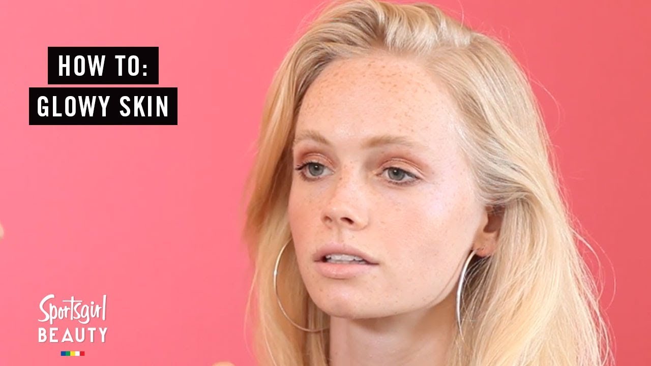 HOW TO: GLOWY SKIN | SPORTSGIRL BEAUTY - YouTube