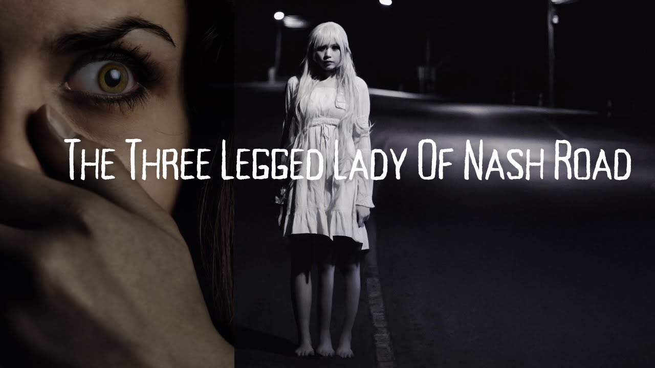 The Legend Of The Three Legged Lady Of Nash Road-Urban Legends - YouTube