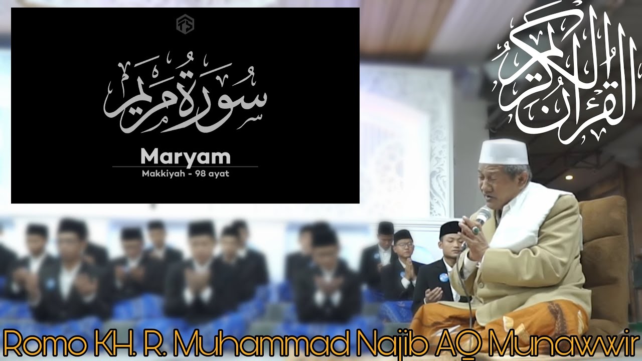 019 Surat Maryam oleh Romo KH. R. Muhammad Najib AQ Munawwir - YouTube