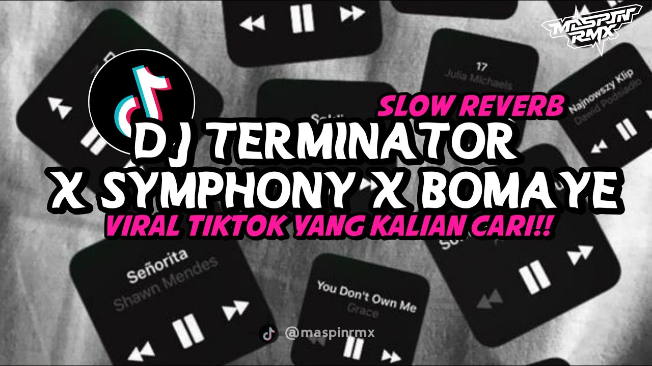 DJ TERMINATOR X SYMPHONY BOMAYE SLOW REVERB MENGKANE VIRAL DI TIKTOK ...