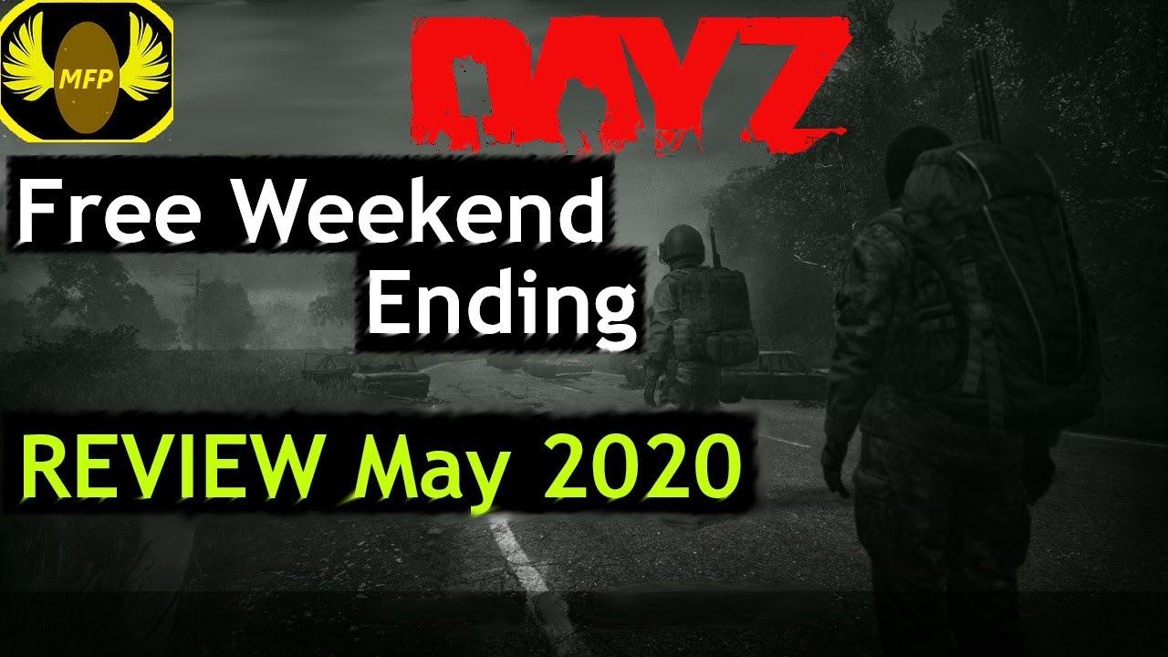 DayZ - Free Weekend Ending - Review and Gameplay May 2020 - YouTube