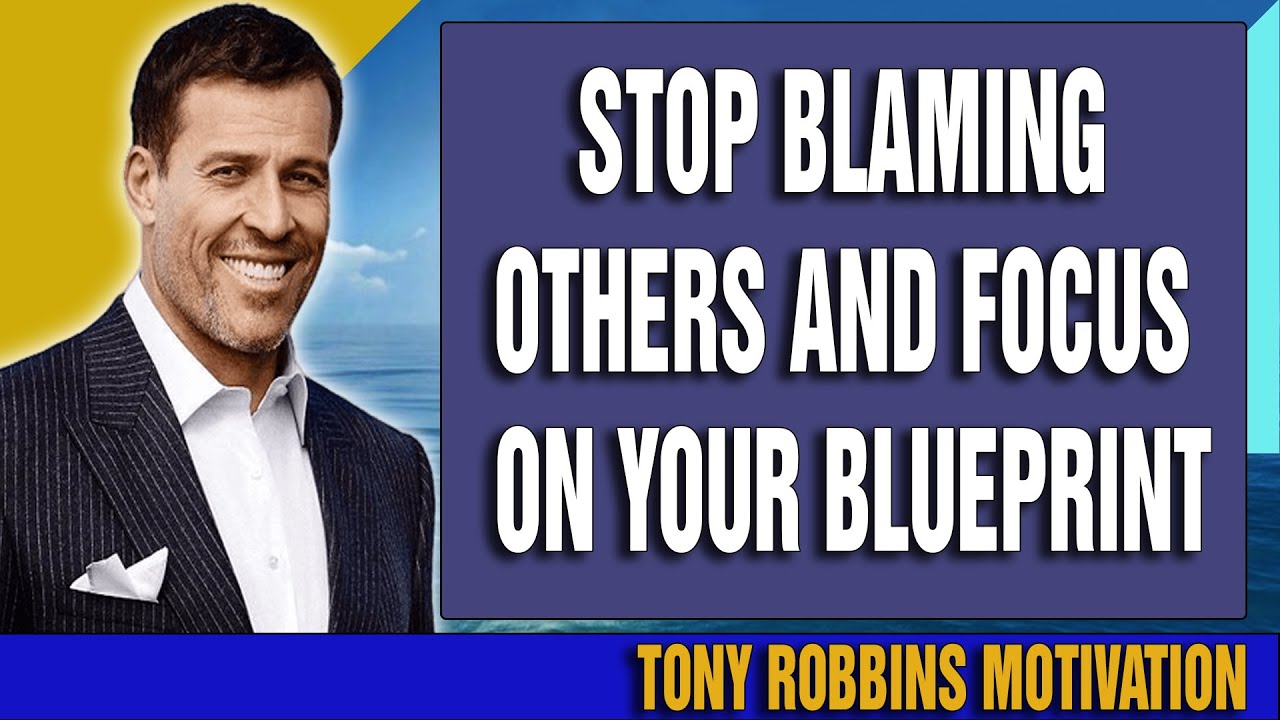 Tony Robbins Motivation 2021 - Stop Blaming Others and Focus on your ...