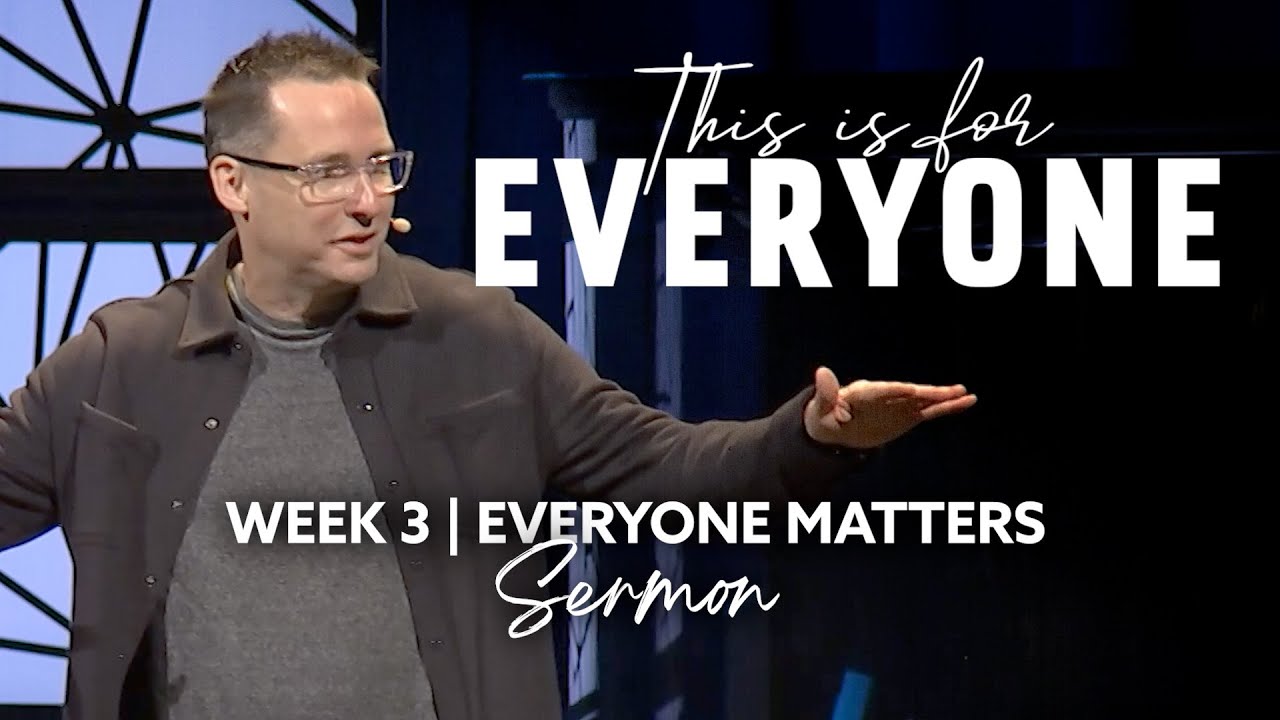 Everyone Matters | This Is for Everyone [Sermon] - YouTube