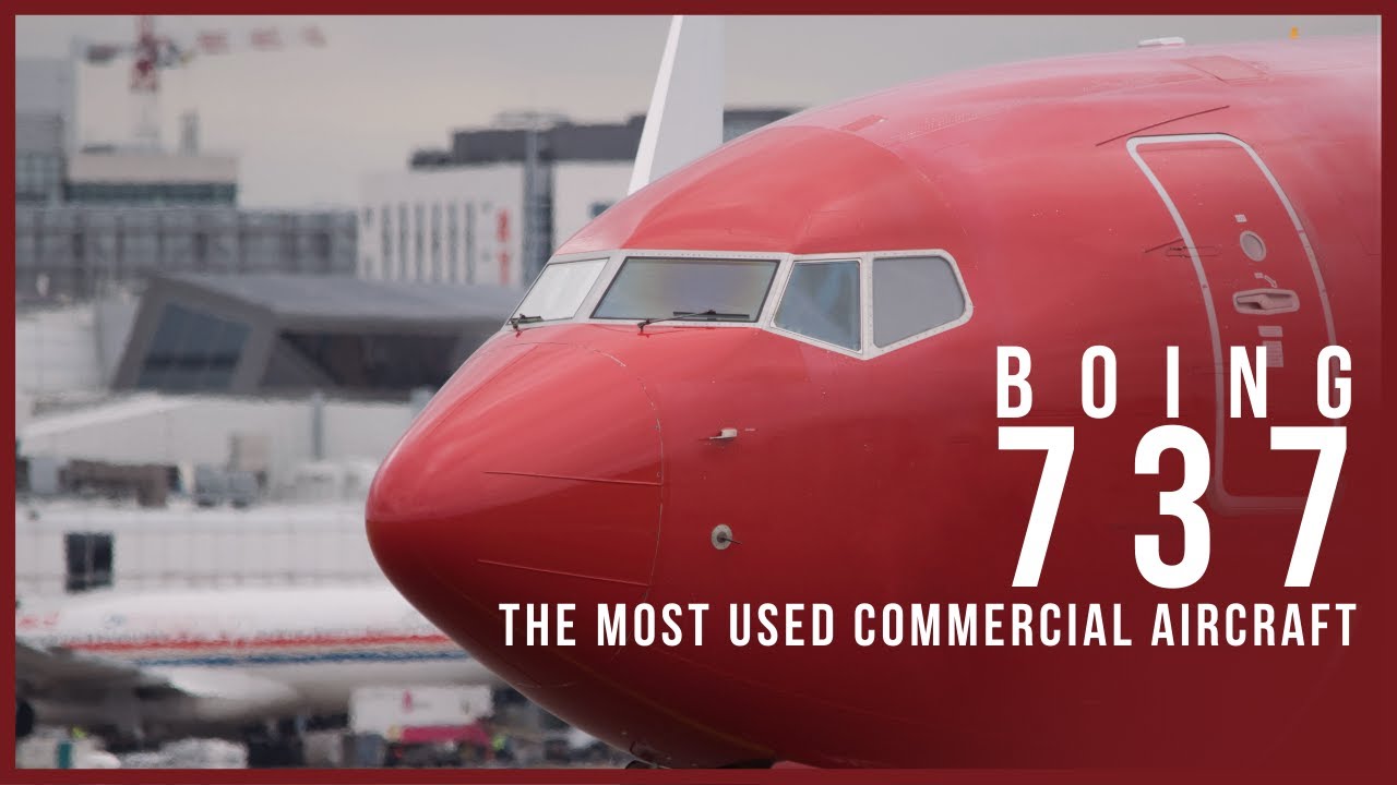 Boeing 737 - The Most Used Commercial Aircraft - YouTube