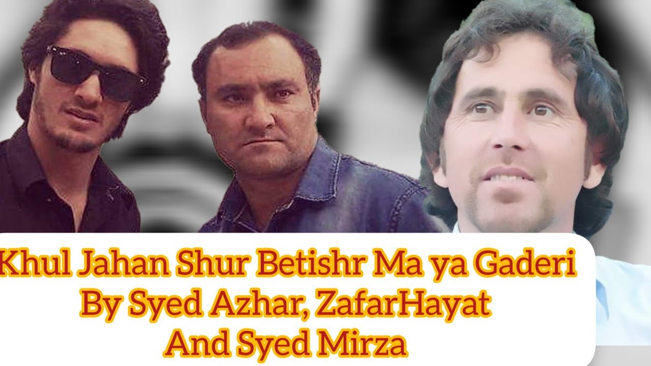 Khul Jahana Shur Beti Sher Ma Ya Gaderi..Chitrali Song By Syed Azhar ...