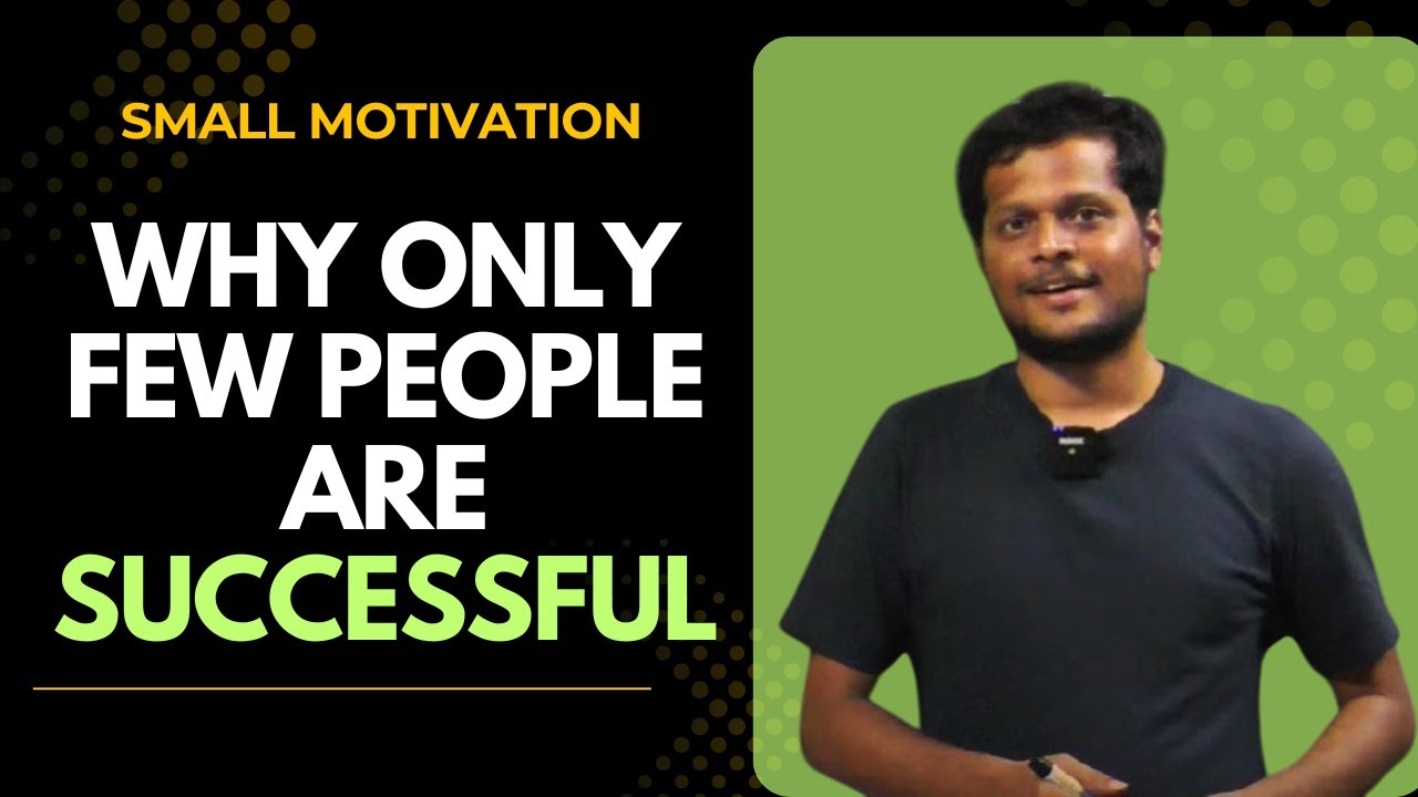 SMALL MOTIVATION | WHY ONLY FEW PEOPLE ARE SUCCESFUL - YouTube