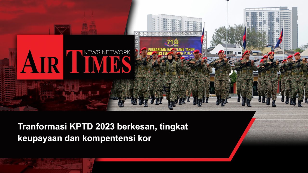Tranformasi KPTD 2023 berkesan, tingkat keupayaan dan kompentensi kor ...