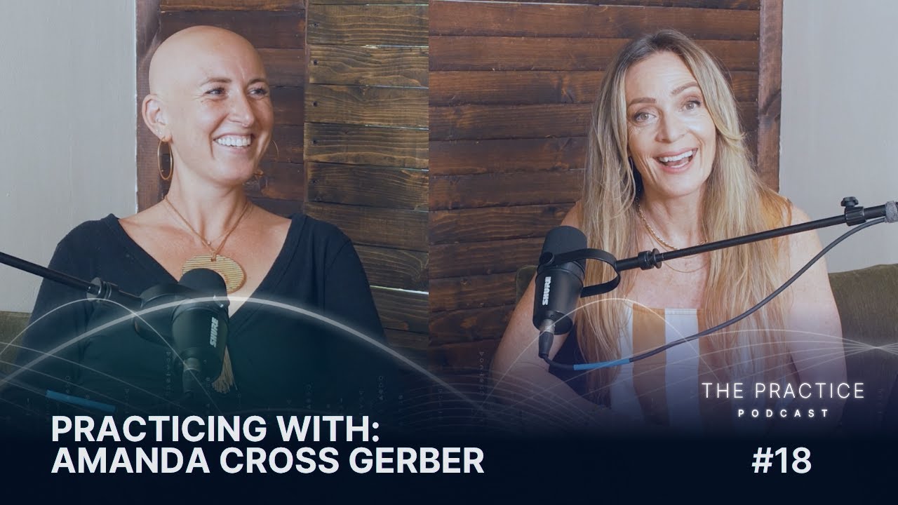 Ep 18 | Practicing With: Amanda Cross Gerber - YouTube