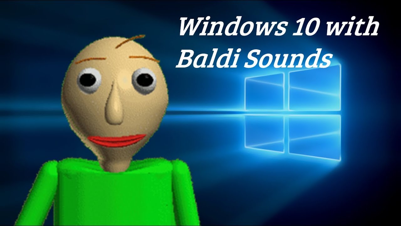 Windows 10 But Replaced with Baldi Sounds - YouTube