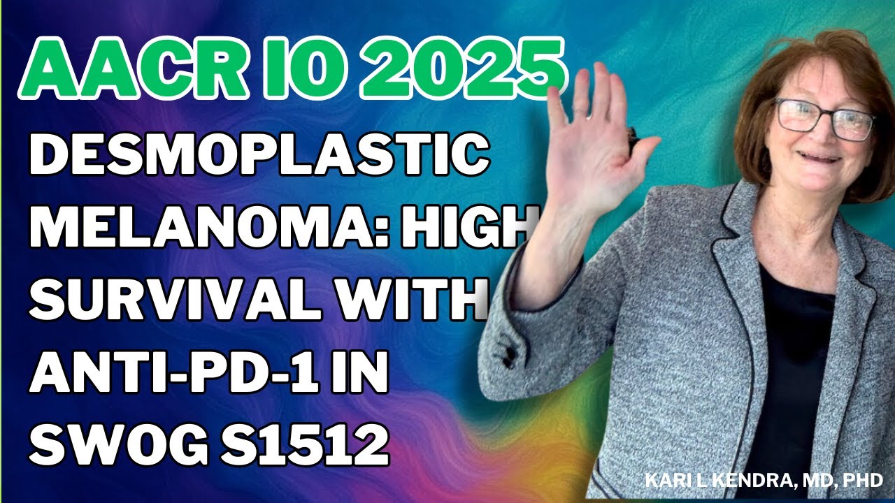 AACR IO 2025: Unlocking Desmoplastic Melanoma’s Secrets with Kari ...
