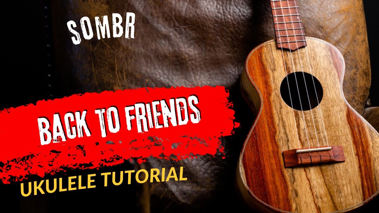 Ukulele Tutorial sombr back to friends - YouTube