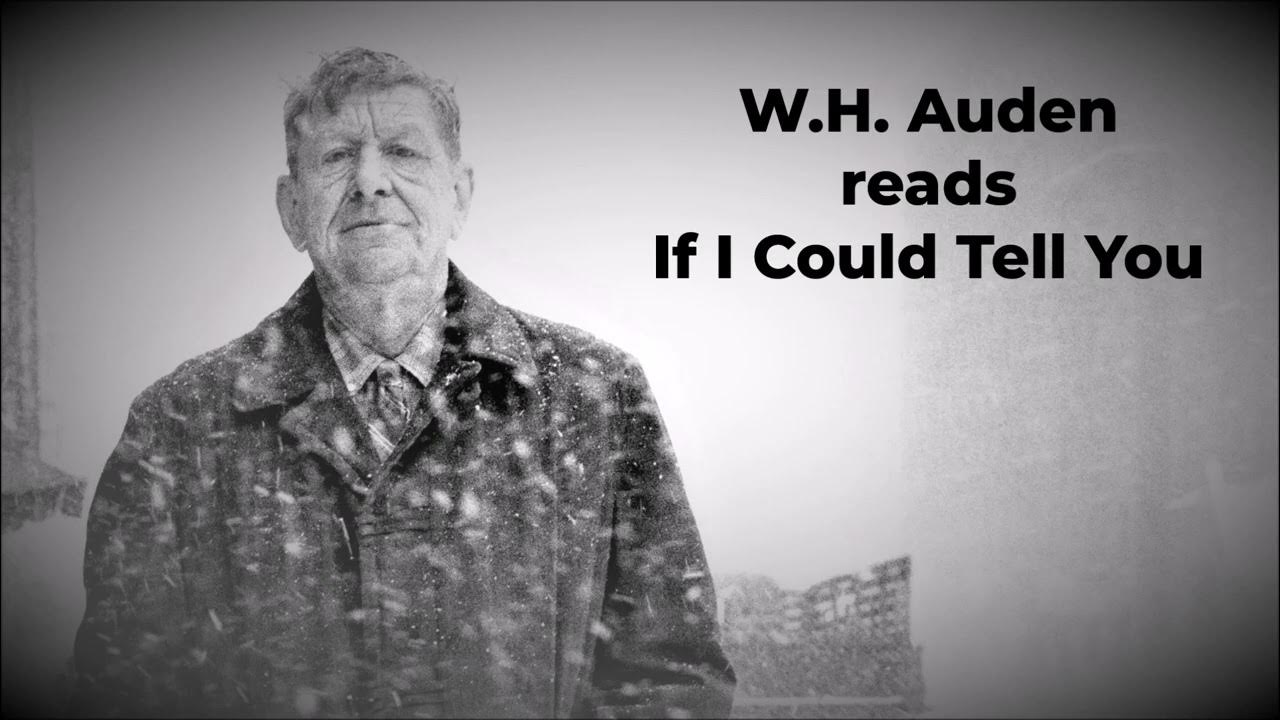 W.H. AUDEN reads "If I Could Tell You" - YouTube