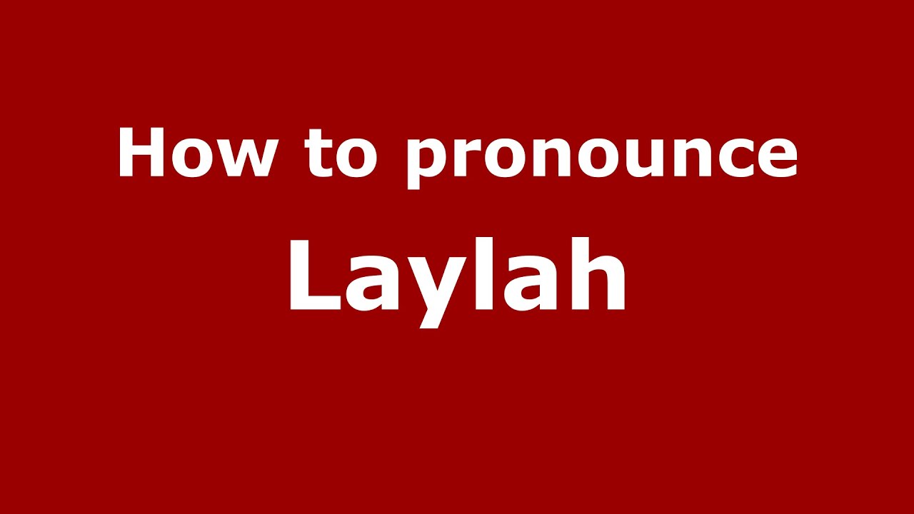 How to pronounce Laylah (American English/US) - PronounceNames.com ...