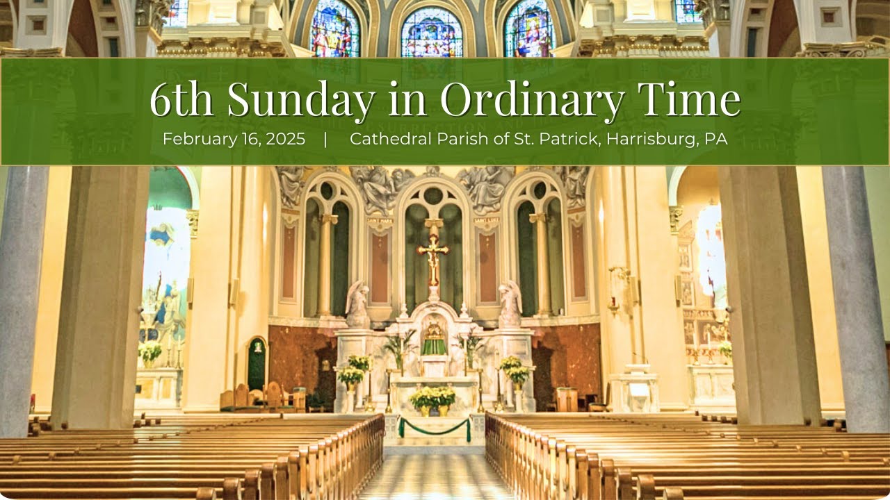 Sunday, February 16, 2025, Sixth Sunday in Ordinary Time, 9:30 a.m ...