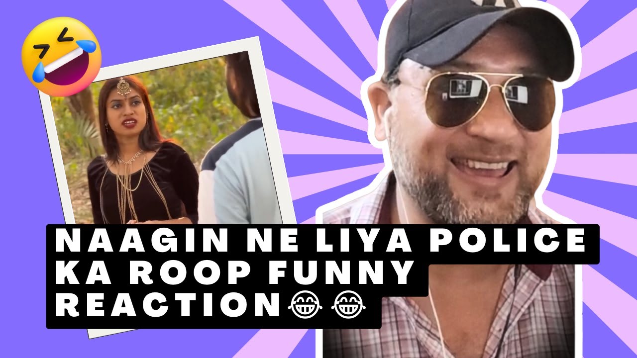 Naagin ne liya Police ka roop 🐍 | Funny Reaction | Shah Ka Reaction ...