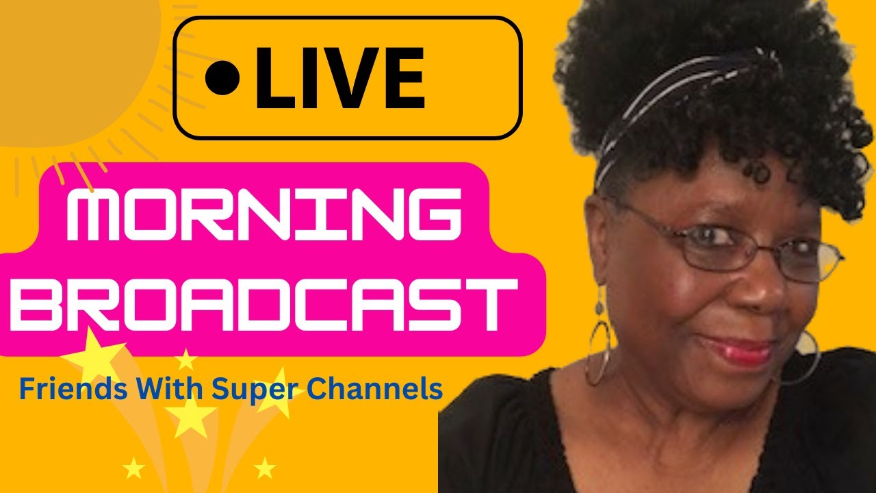 Morning Broadcast with Friends with Super Channels! Come on in - YouTube