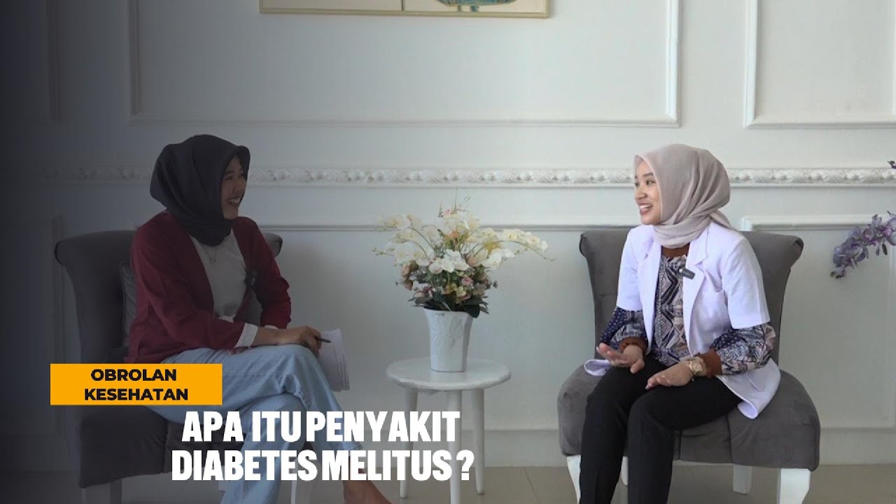 "APA ITU PENYAKIT DIABETES MELITUS?" (Obrolan Kesehatan - OBAT) - YouTube