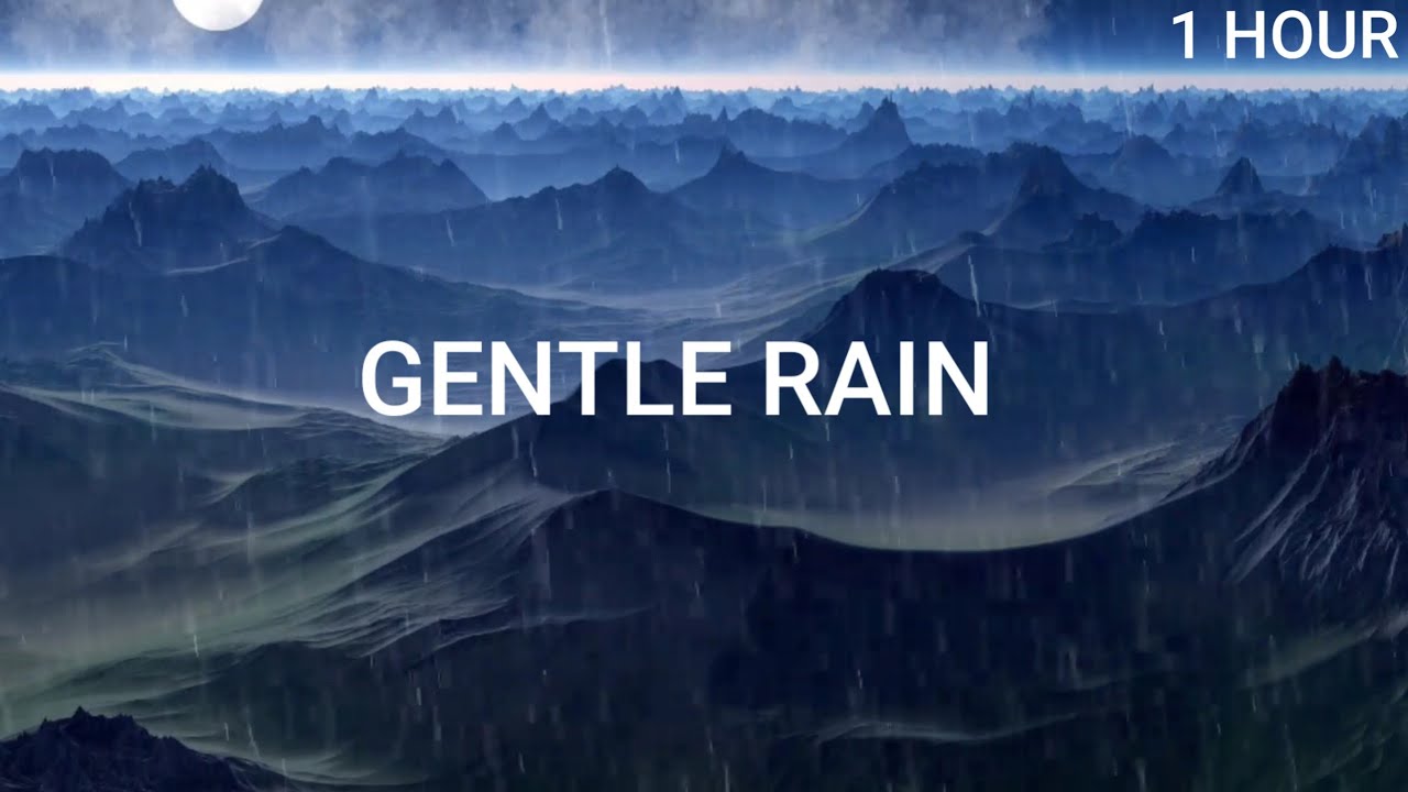 1 HOUR GENTLE RAIN SOUNDS FOR SLEEPING | SOOTHING AND RELAXING SOUNDS ...