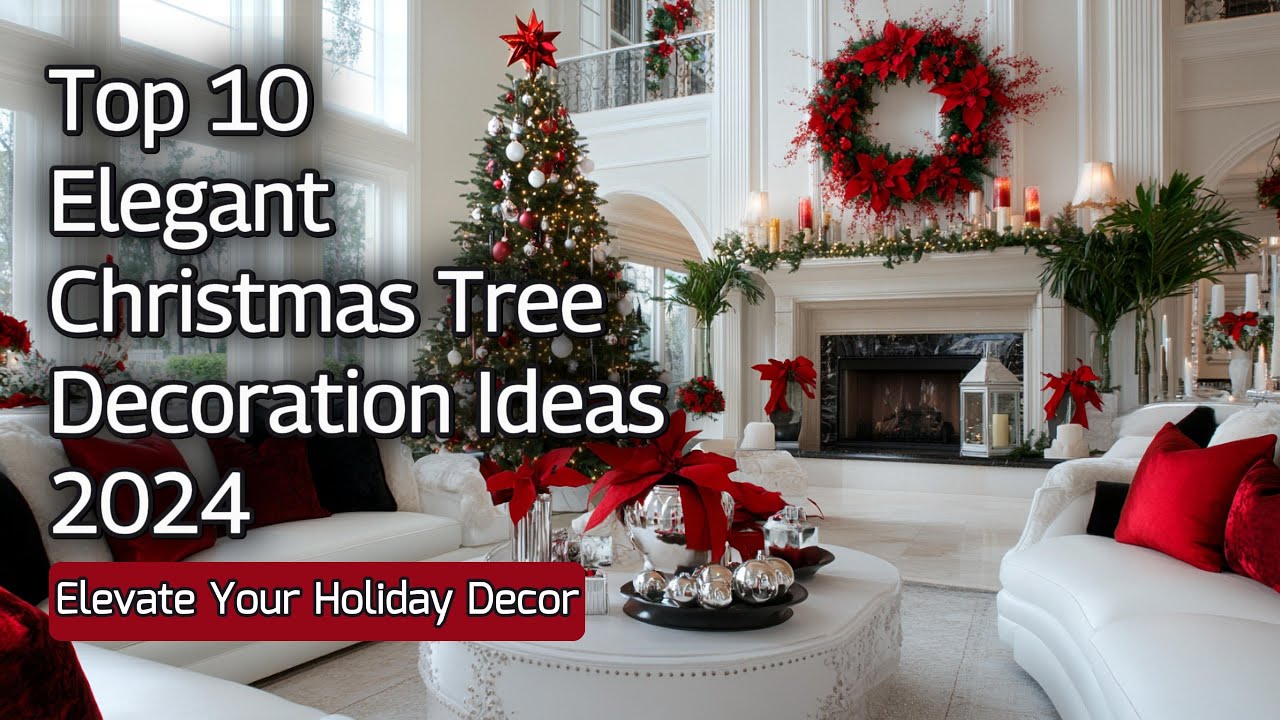 Top 10 Elegant Christmas Tree Decoration Trends for 2024 | Elevate Your ...