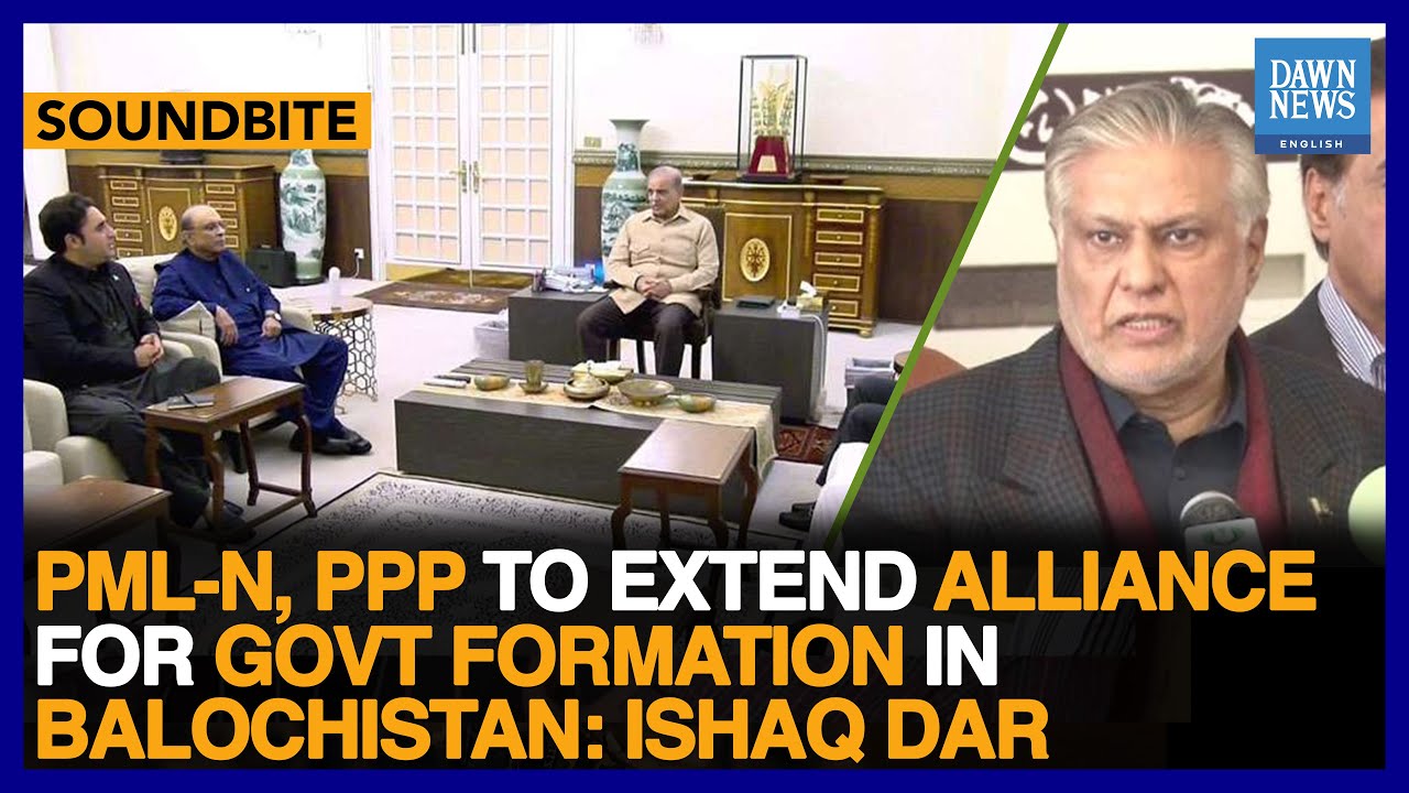 PML-N, PPP To Extend Alliance For Govt Formation In Balochistan: Ishaq ...