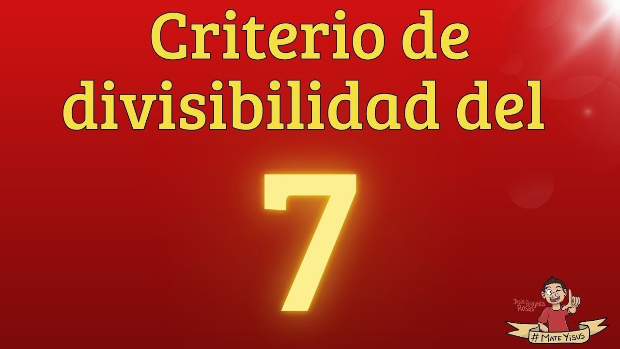 Criterio de divisibilidad del 7. Con ejercicios para que practiques ...