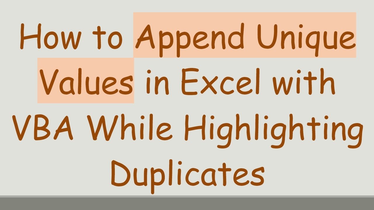 How To Append Unique Values In Excel With Vba While Highlighting Duplicates Youtube