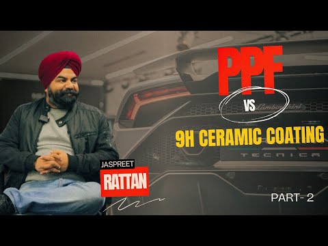 PPF vs Ceramic Coating Explained (Part 2): Jaspreet Singh Rattan Debunks Myths | Ultimate Guide ...