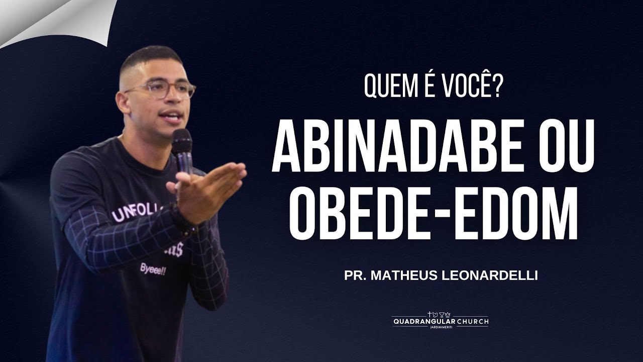 QUEM É VOCÊ? ABINADABE OU OBEDE-EDOM I PR. MATHEUS LEONARDELLI - YouTube