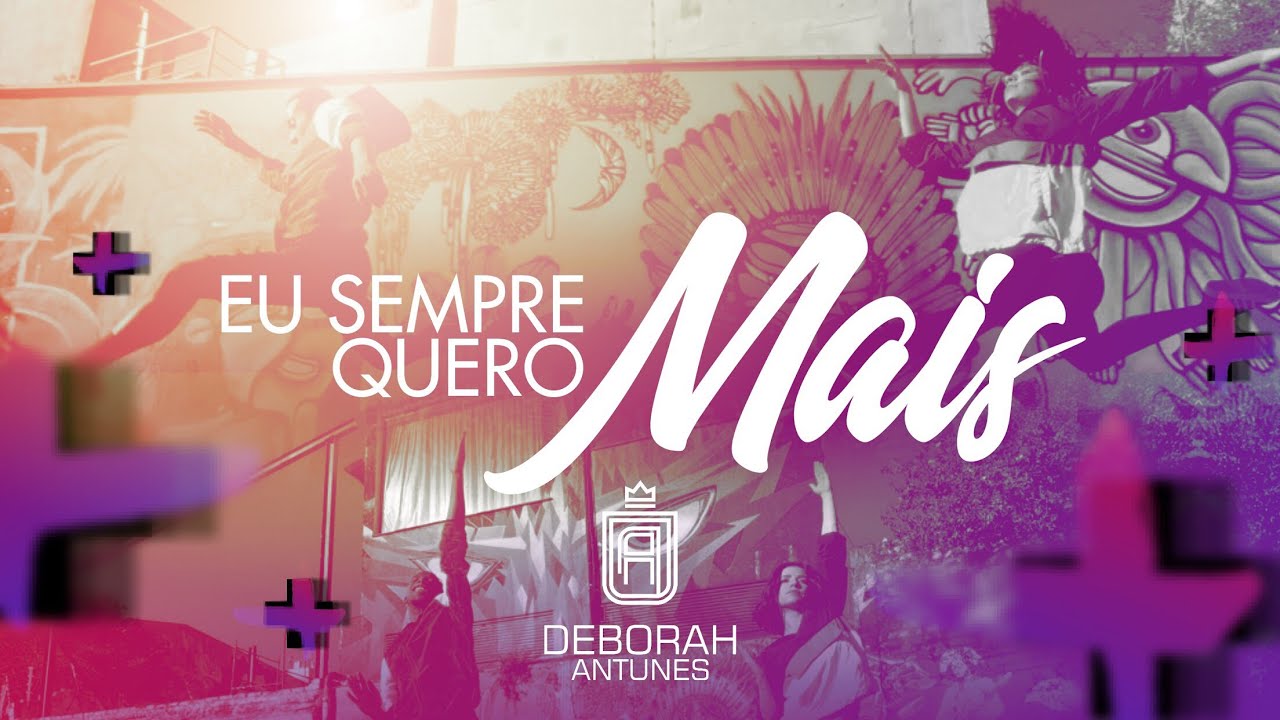 EU SEMPRE QUERO MAIS | CLIPE OFICIAL | SINGLE | DEBORAH ANTUNES - YouTube
