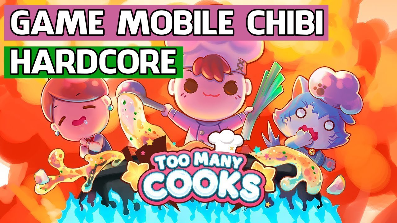 Too Many Cooks: Game Chibi Dễ Thương Nhưng Cũng Hardcore! - YouTube