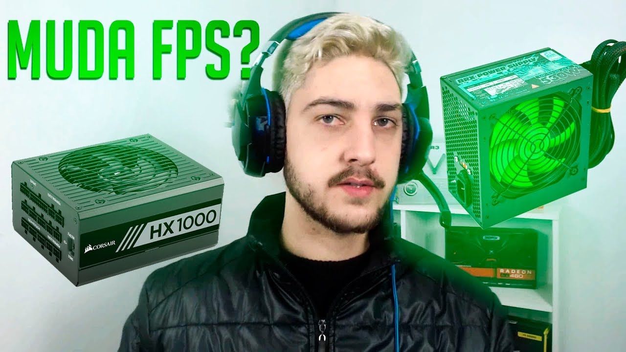 FONTE BOMBA VS FONTE 80 PLUS - DÁ DIFERENÇA NO FPS? - YouTube