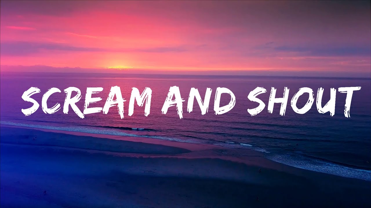 will.i.am, Britney Spears - Scream and Shout (Lyrics) | I wanna scream ...