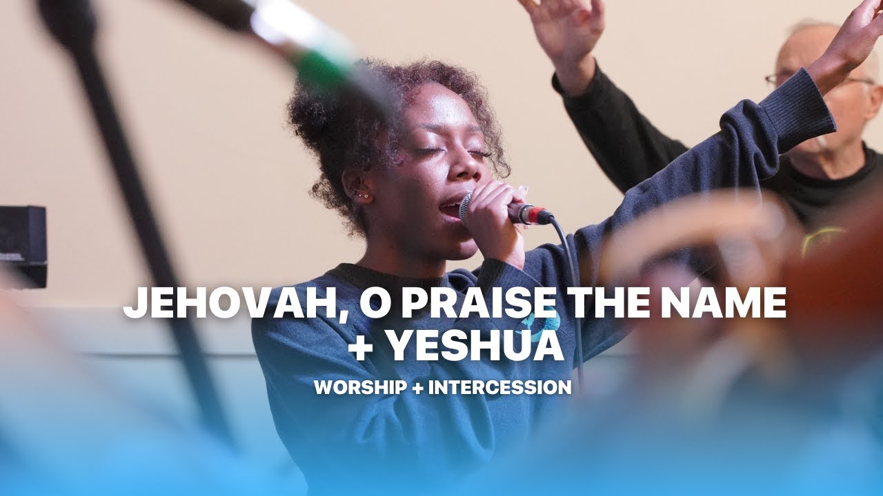 Jehovah + O Praise the Name + Yeshua (Spontaneous Worship) | TRUE LIFE ...