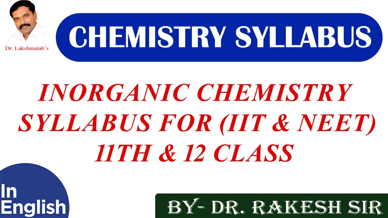 Inorganic Chemistry Syllabus for (IIT & NEET) 11th & 12 Classes | Dr ...