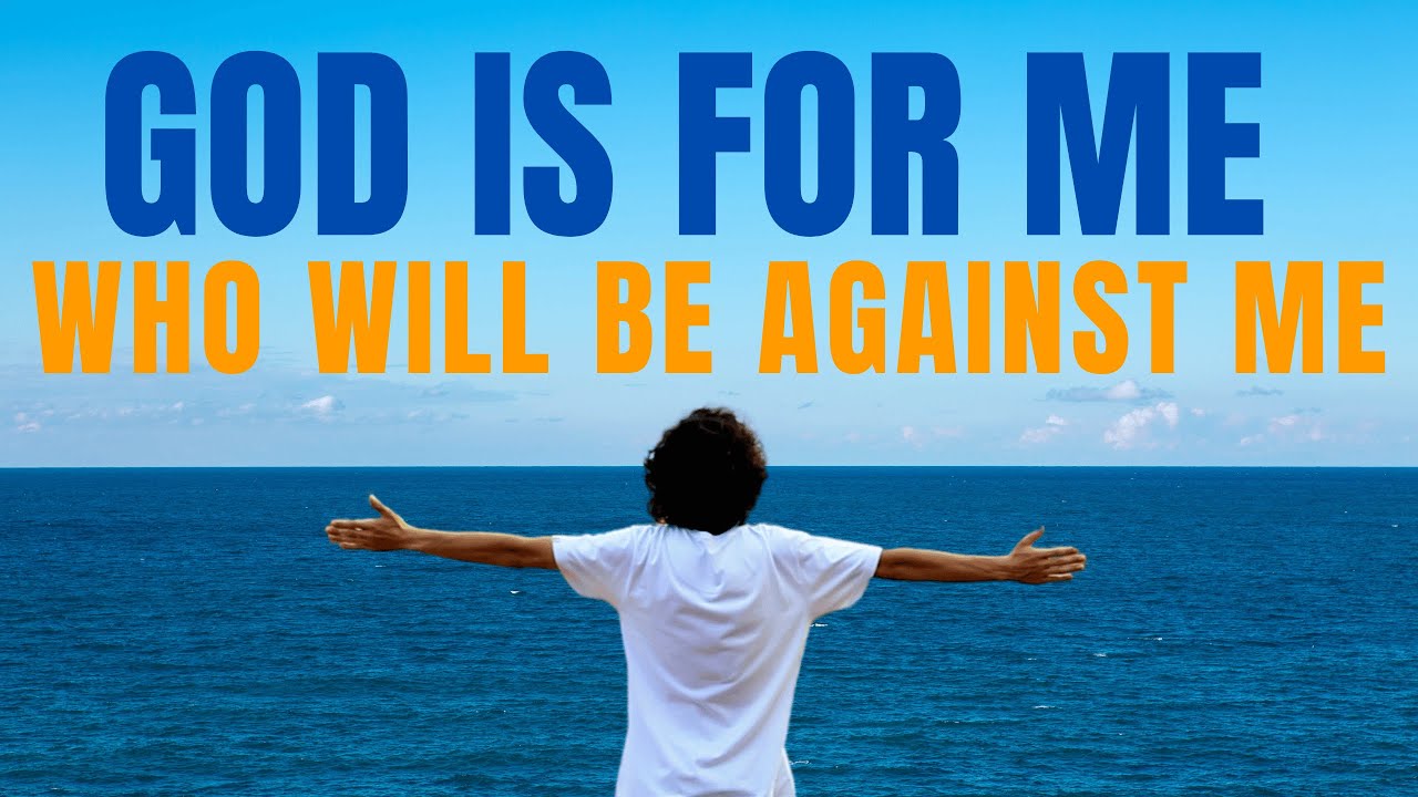 God Is for Me, Who Will Be Against Me | Powerful Prayer for Victory ...