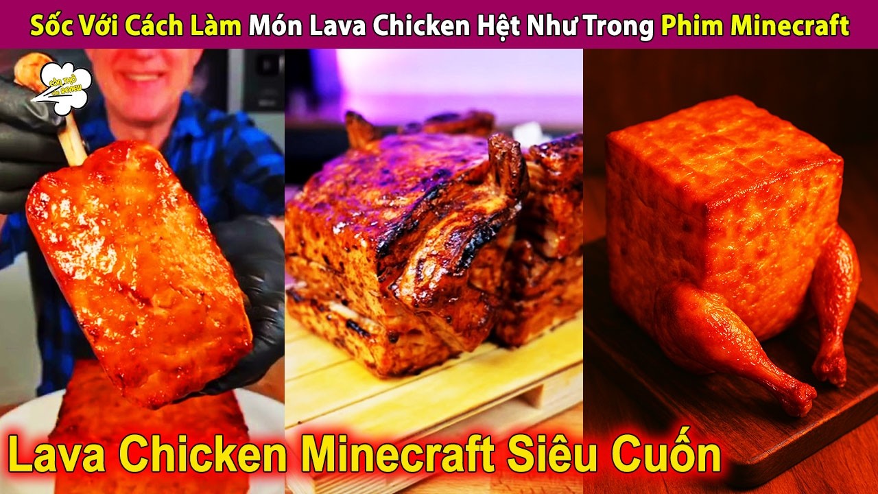 Sốc Với Cách Làm Món Lava Chicken Hệt Như Trong Phim Minecraft | Review ...