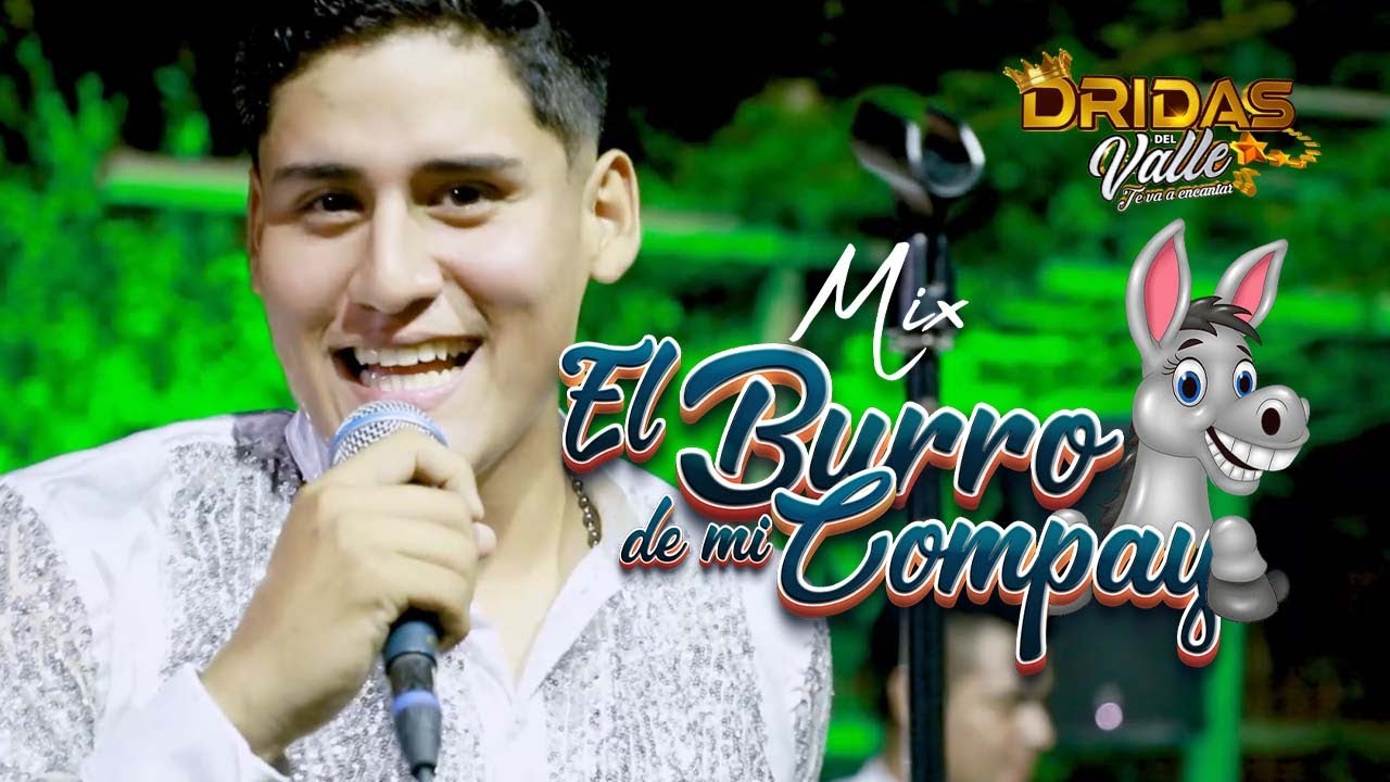 DRIDAS DEL VALLE - MIX EL BURRO DE MI COMPAY - VIDEO OFICIAL 2024 ...