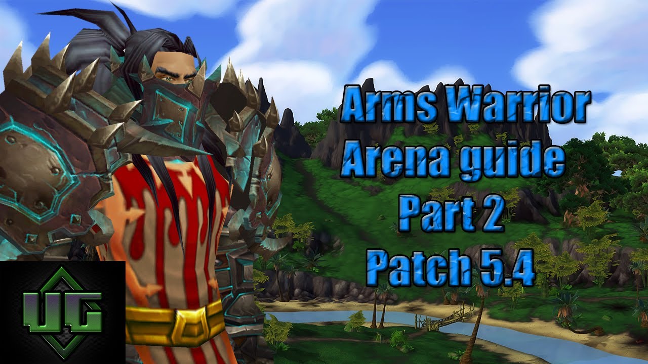 World of Warcraft - Arms Warrior - Arena Guide Part 2 - Postioning ...