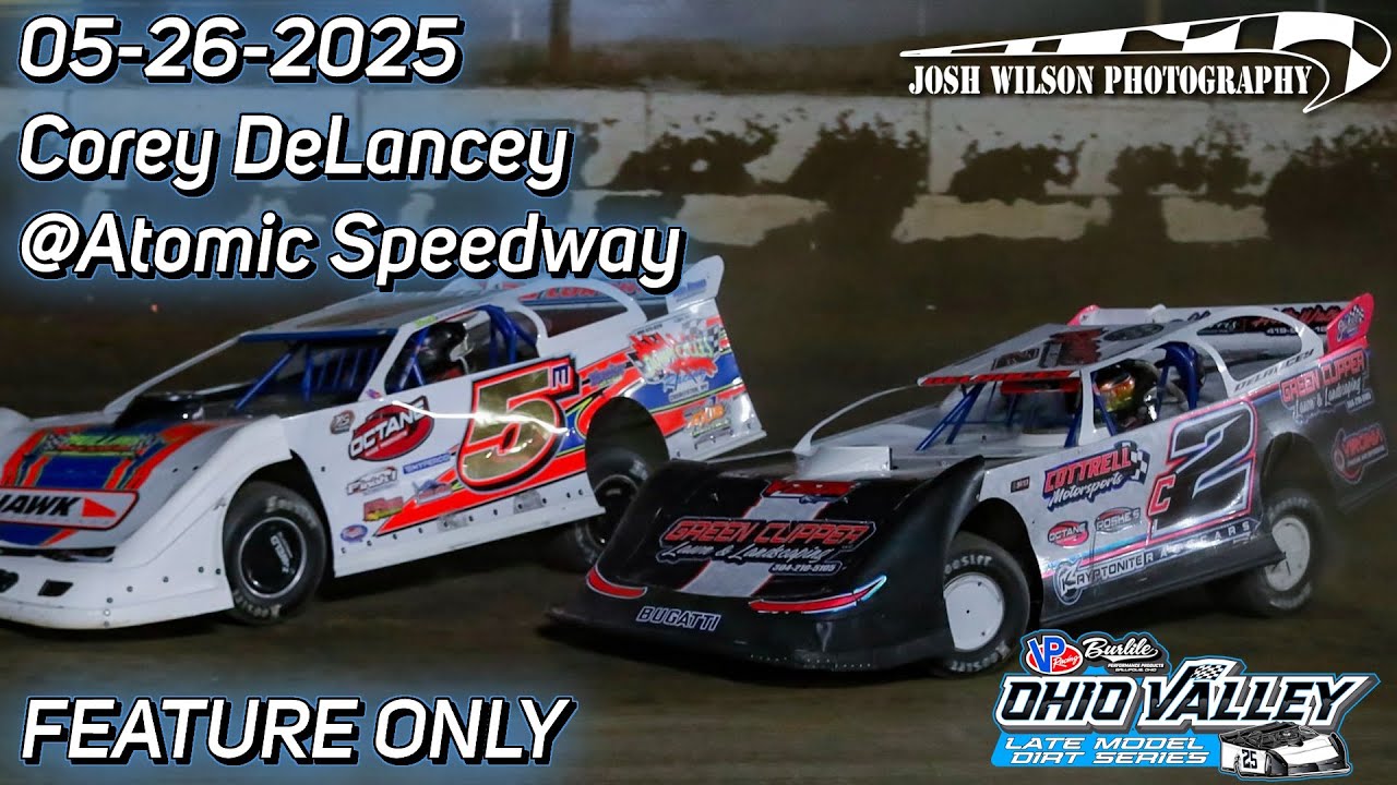 Corey DeLancey @Atomic Speedway ||FEATURE ONLY || 05/26/2025|| Steel ...