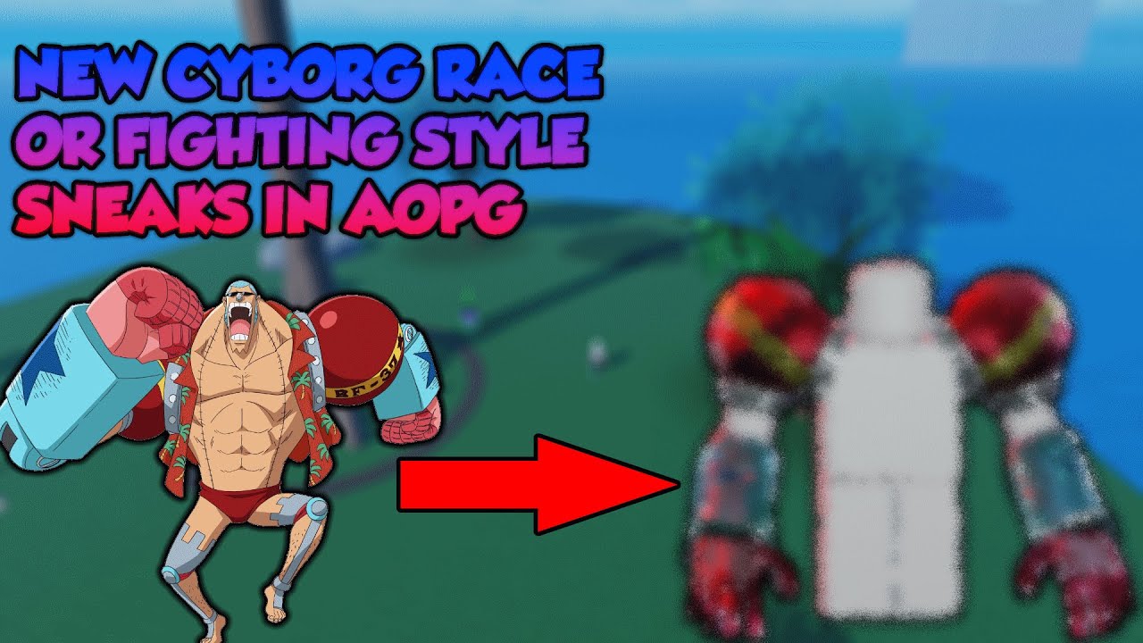 [AOPG] NEW CYBORG FIGHTING STYLE/RACE SNEAKS? | A ONE PIECE GAME ...