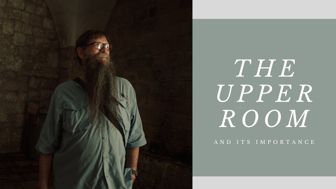 The Location of the Upper Room and its Importance to the First-century ...