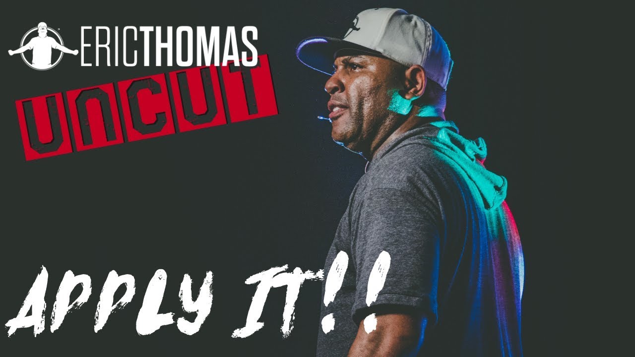Eric Thomas | Apply It (Eric Thomas Motivation) - YouTube
