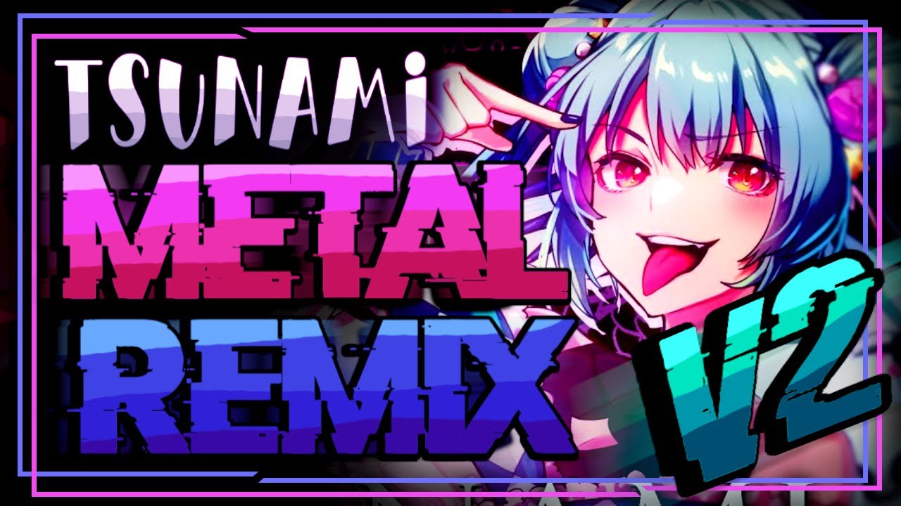 Tsunami || METAL REMIX V2 [Finana Ryugu] - YouTube