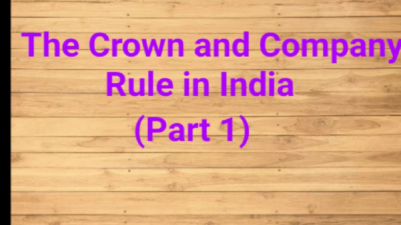 Crown and the Company Rule in India ( Part 1) - YouTube