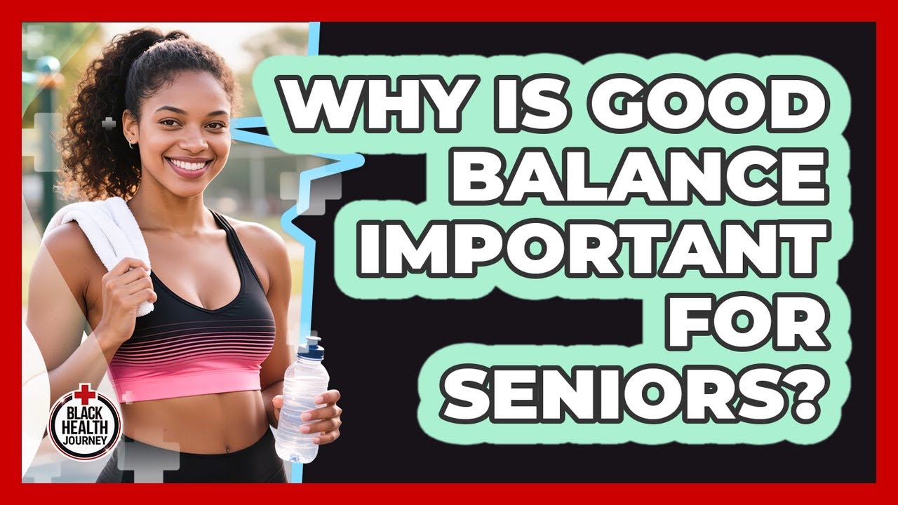 Why Is Good Balance Important For Seniors? - YouTube