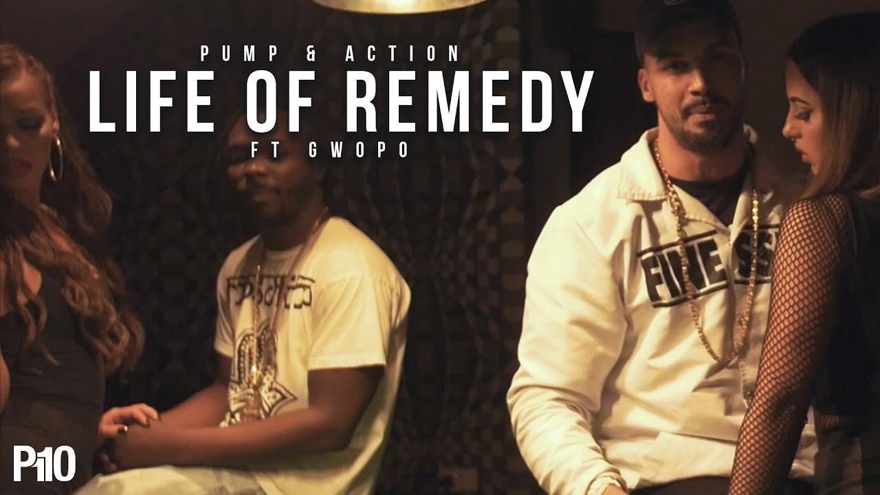 P110 - Life Of Remedy - Pump & Action Ft. Gwopo [Music Video] - YouTube