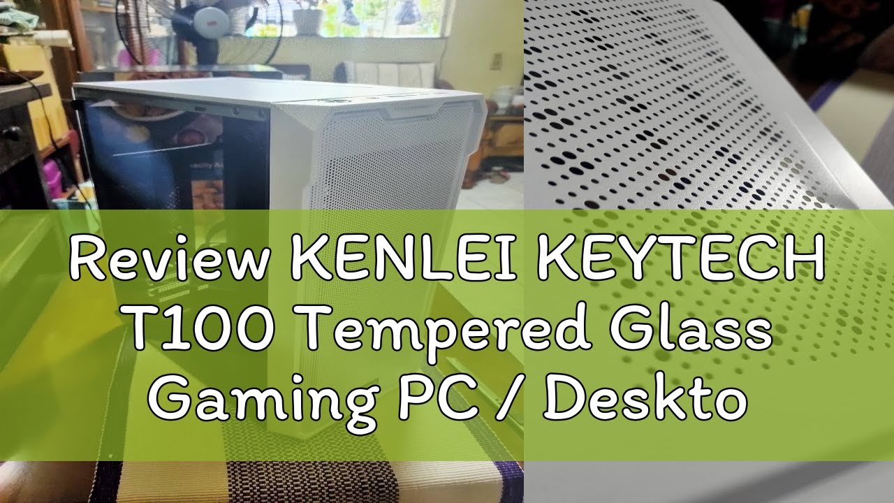 Review KENLEI KEYTECH T100 Tempered Glass Gaming PC / Desktop Case ...