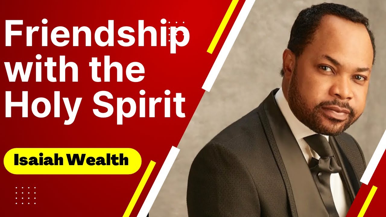 Maintaining Close Friendship with the Holy Spirit - Prophet Isaiah ...