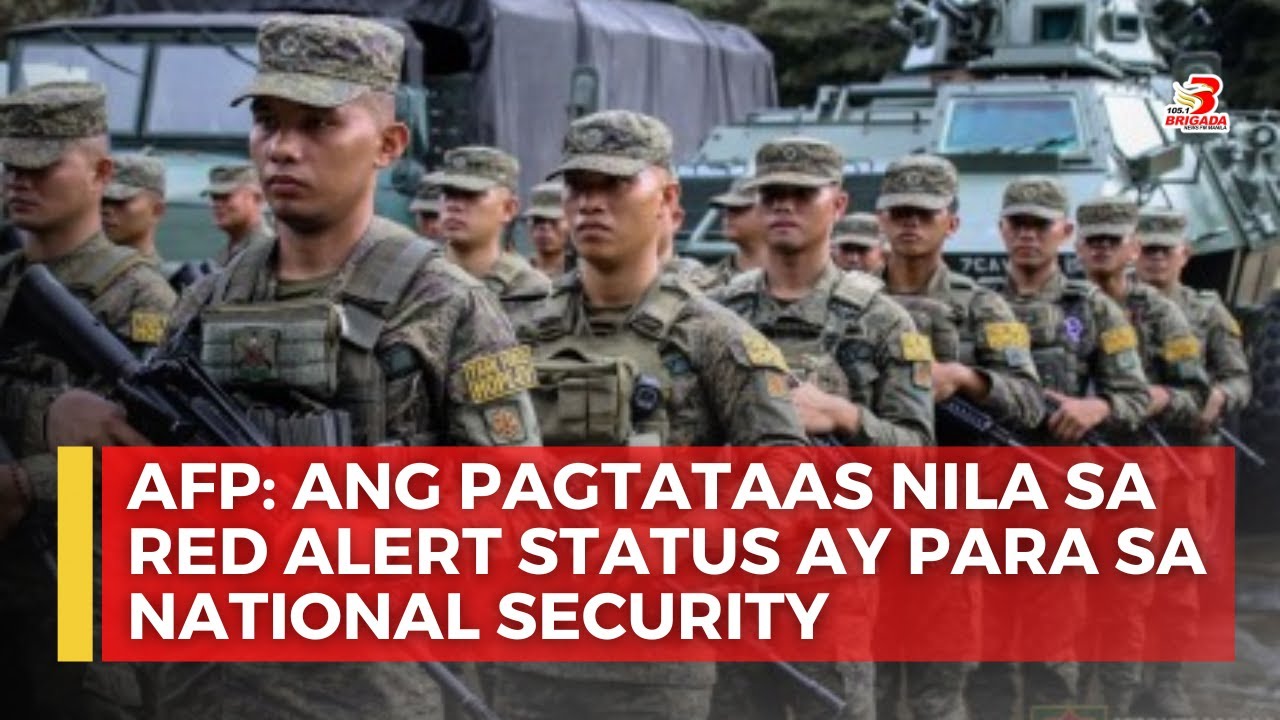 AFP, nilinaw na ang pagtataas nila sa red alert status ay para sa ...